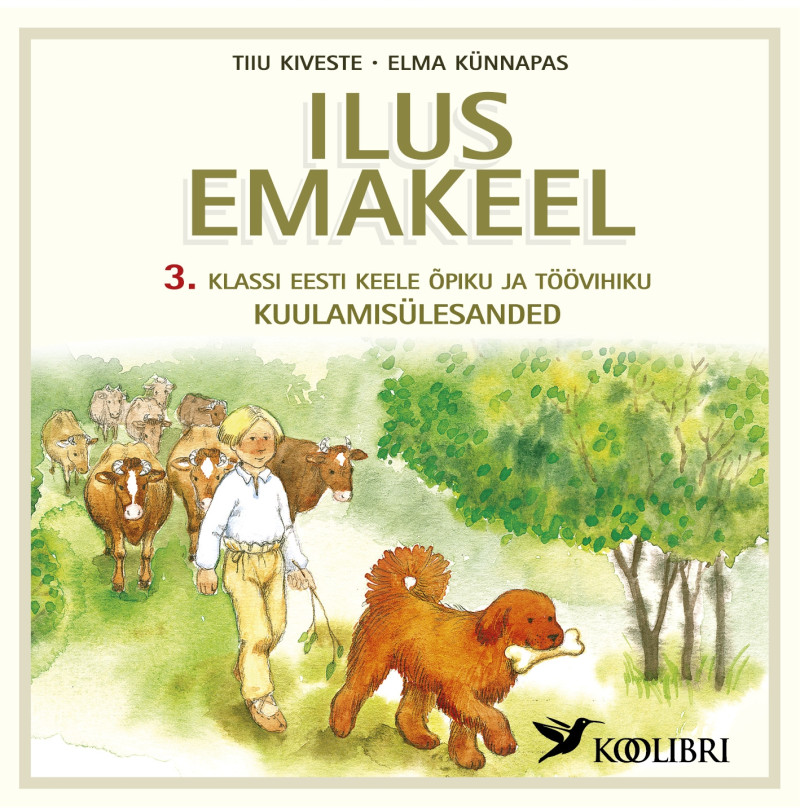 Ilus emakeel. 3. klassi eesti keele õpiku ja töövihiku ...